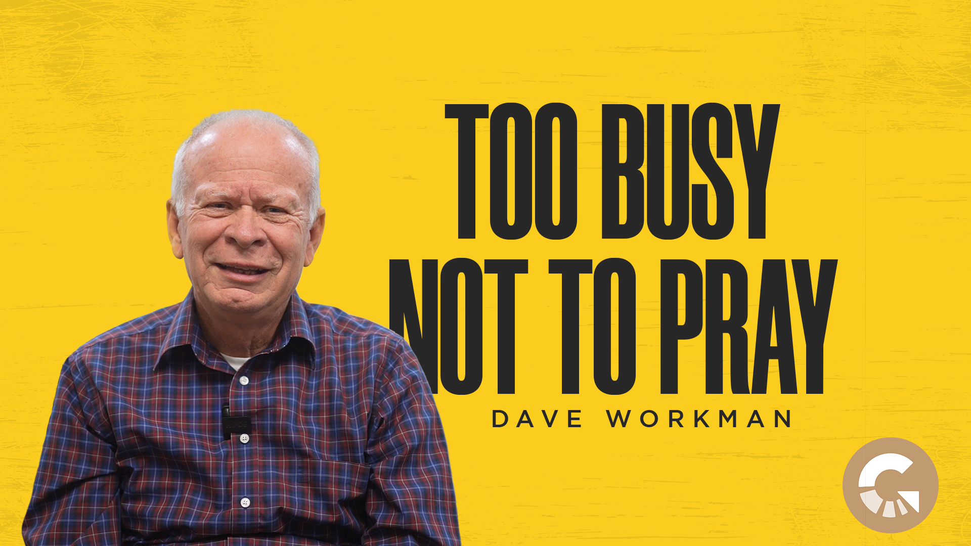 Too Busy Not To Pray | Grace Community Church