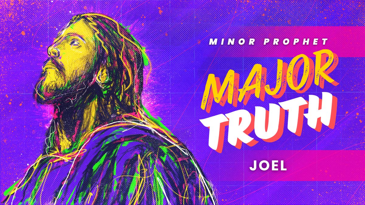 Minor Prophet, Major Truth | JOEL – Grace Community Church